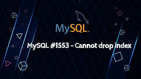 Mysql 1553 Cannot Drop Index Youtube