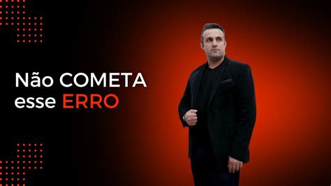 Não Cometa Esse Erro Youtube