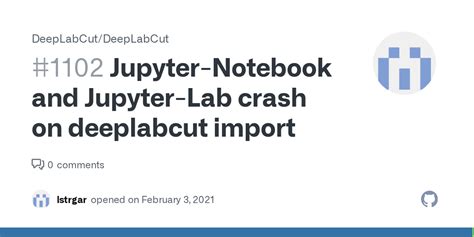 Jupyter Notebook And Jupyter Lab Crash On Deeplabcut Import · Issue