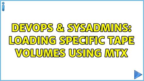 Devops And Sysadmins Loading Specific Tape Volumes Using Mtx Youtube
