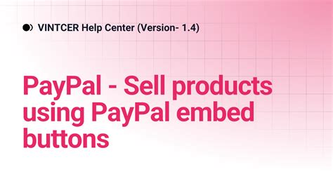 Paypal Sell Products Using Paypal Embed Buttons Vintcer Help Center Version 14 Paypal Sell Products Using Paypal Embed Buttons Vintcer Help Center Version 14