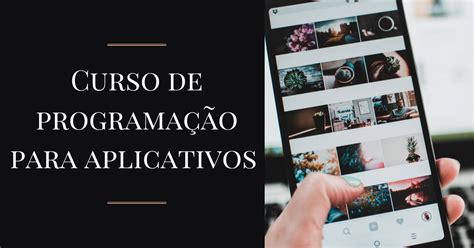 Curso De Programação Para Aplicativos Gratuito Confira 3