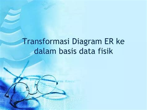 PPT Transformasi Diagram ER Ke Dalam Basis Data Fisik PowerPoint Presentation ID