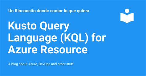 Kusto Query Language Kql For Azure Resource Graph Un Rinconcito