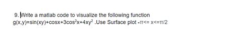 Solved 9 Write A Matlab Code To Visualize The Following