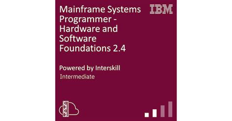 Interskill Mainframe Systems Programmer Hardware And Software Foundations 2 4 Credly