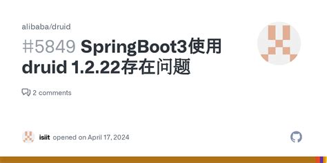 Springboot3使用druid 1222存在问题 · Issue 5849 · Alibabadruid · Github