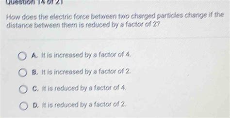 Solved Question 14 Of 21 How Does The Electric Force Between Two