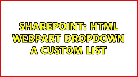 Sharepoint Html Webpart Dropdown A Custom List Youtube