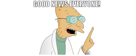 Great News Everyone 