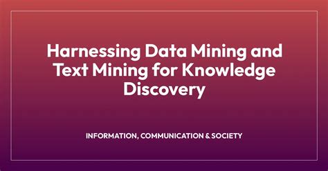 Harnessing Data Mining And Text Mining For Knowledge Discovery Lis