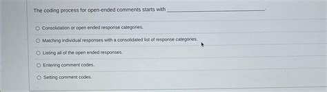 Solved The Coding Process For Open Ended Comments Starts