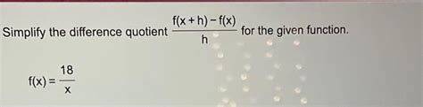 Solved Simplify The Difference Quotient Hfxh−fx For The