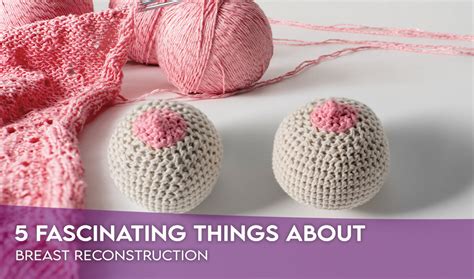5 Fascinating Things About Breast Reconstruction In The Philippines