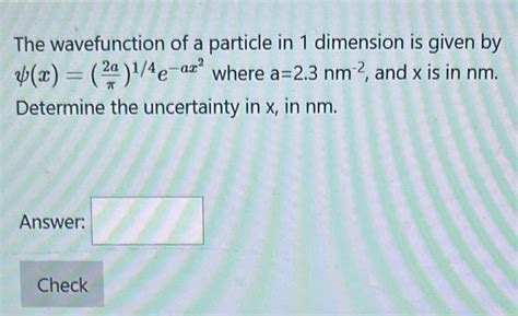 Solved The Wavefunction Of A Particle In 1 Dimension Is