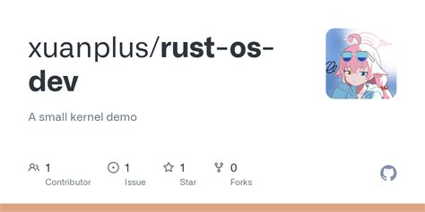 GitHub Xuanplus Rust Os Dev A Small Kernel Demo