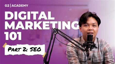 Digital Marketing 101 Part 2 Apa Itu Seo G2academy