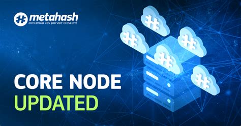 Core Nodes New Version Is On Testing By Metahash Jul 2020 Medium