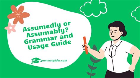 Assumedly Or Assumably Grammar And Usage Guide Grammarglides