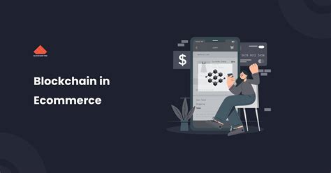 Blockchain In E Commerce Unfolded Features And Applications