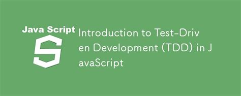 Introduction To Test Driven Development Tdd In Javascript Js Tutorial