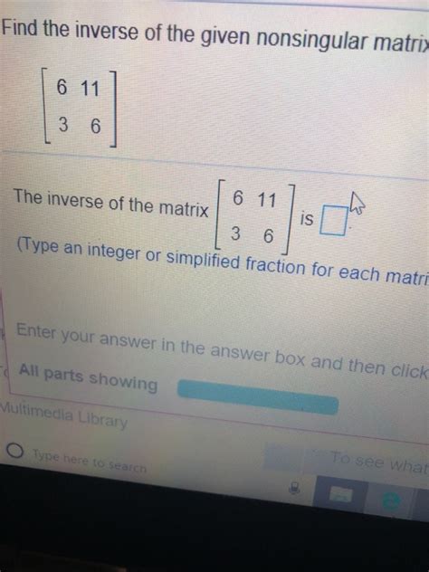 solved find the inverse of the given nonsingular matrix 6 11
