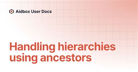 handling hierarchies using ancestors aidbox user docs