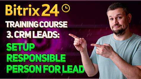 bitrix24 training course 3 crm leads setup responsible person for