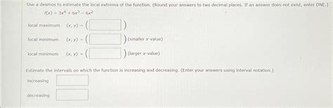 Solved Use a desmos to estimate the local extrema of the | Chegg.com