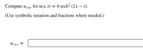 Solved Compute Ux For U X T Sech X T Use Symbolic Chegg Com