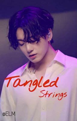 Tangled Strings Elm Wattpad