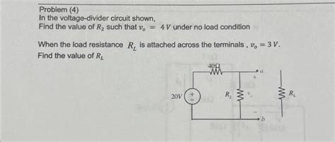 Solved Problem In The Voltage Divider Circuit Shown Chegg