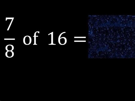 78 Of 16 Fraction Of A Number Part Of A Whole Number Youtube