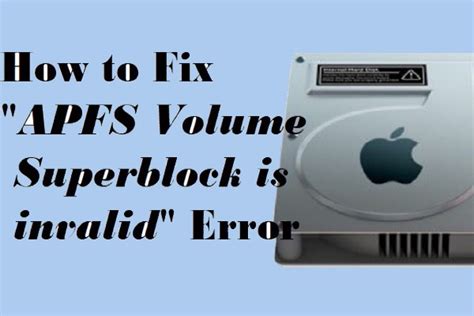 Solved How To Fix Apfs Volumecontainer Superblock Is Invalid Error