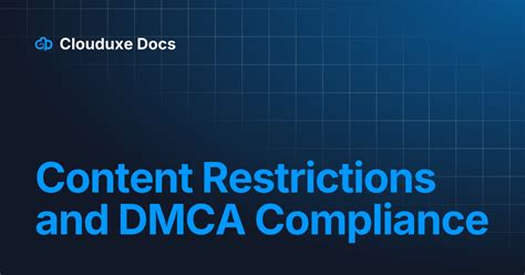 Content Restrictions And Dmca Compliance Clouduxe Docs
