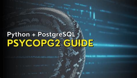 Dive Into Python And Postgresql Beginner Guide To Psycopg2