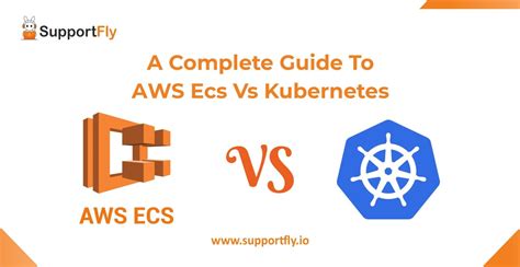 A Complete Guide Aws Ecs Vs Kubernetes