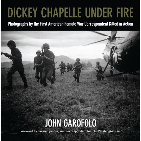Dickey Chapelle Under Fire Photographs By The First American Female