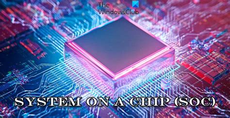 What Is System On A Chip Soc With Examples