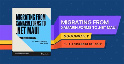 Migrating From Xamarinforms To Net Maui Succinctly® Free Eboo