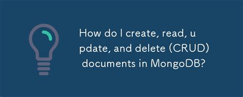 如何在mongodb中創建，閱讀，更新和刪除（crud）文檔？ Mongodb Php中文網
