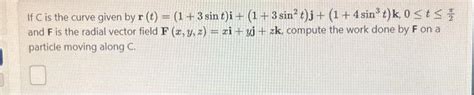 Solved If C Is The Curve Given By Chegg Com