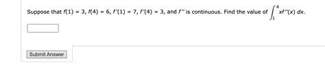 Solved Suppose that f(1)=3,f(4)=6,f'(1)=7,f'(4)=3, ﻿and f'' | Chegg.com