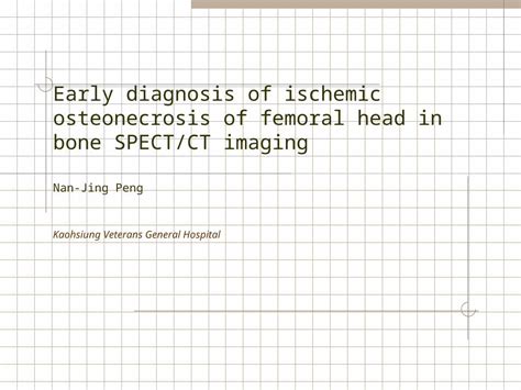 Ppt Early Diagnosis Of Ischemic Osteonecrosis Of Femoral Head In Bone Spectct Imaging