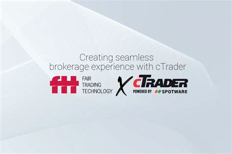 Creating Seamless Brokerage Experience With CTrader Fair Trading