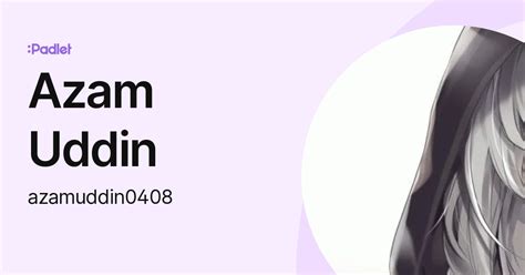 Azam Uddin Azamuddin0408 Profile Padlet