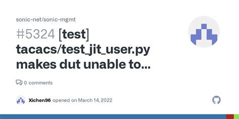 Test Tacacstestjituserpy Makes Dut Unable To Reboot · Issue 5324 · Sonic Netsonic Mgmt