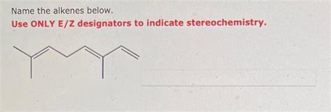 Solved Name The Alkenes Below A B Name The Alkenes B