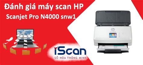 Đánh giá máy scan HP ScanJet Pro N4000 snw1 | iScan.vn