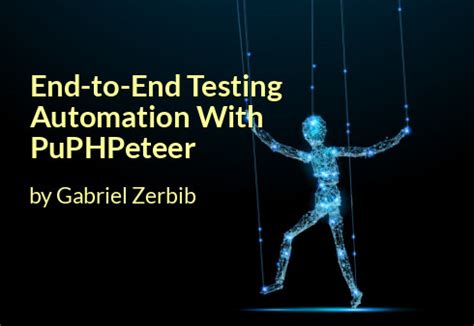 End To End Testing Automation With PuPHPeteer PHP Architect